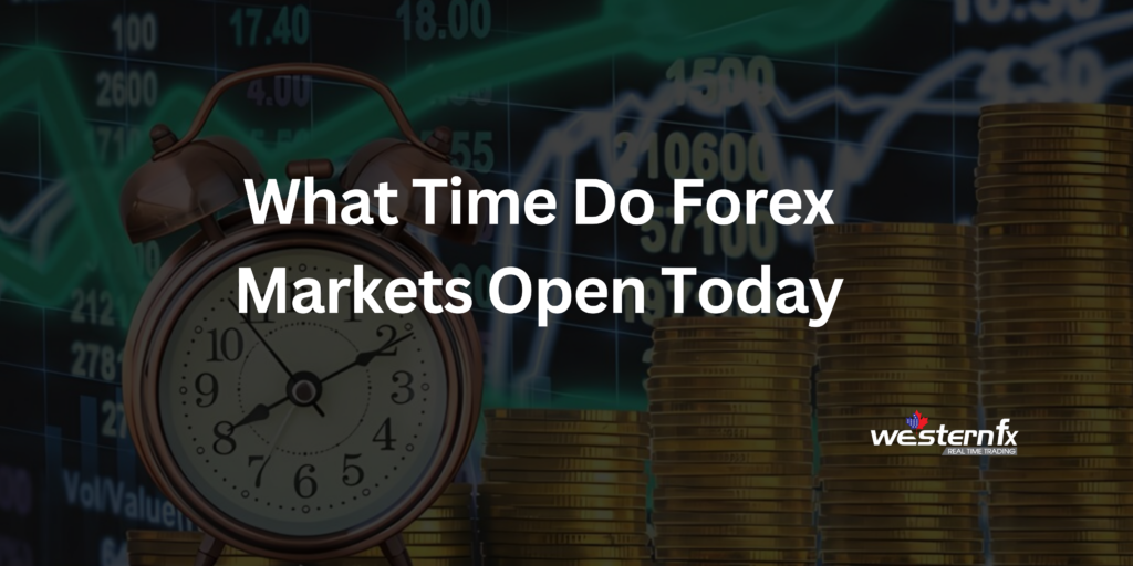 What Time Do Forex Markets Open Today - Westernfx | Forex Trading| CFD ...