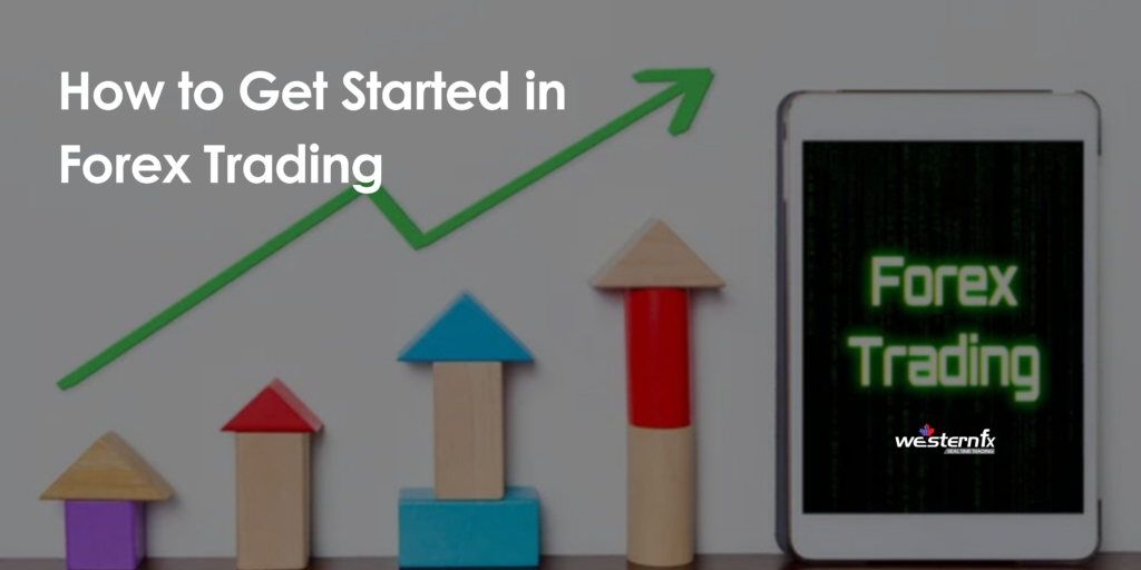 How to Get Started in Forex Trading - Westernfx | Forex Trading| CFD ...