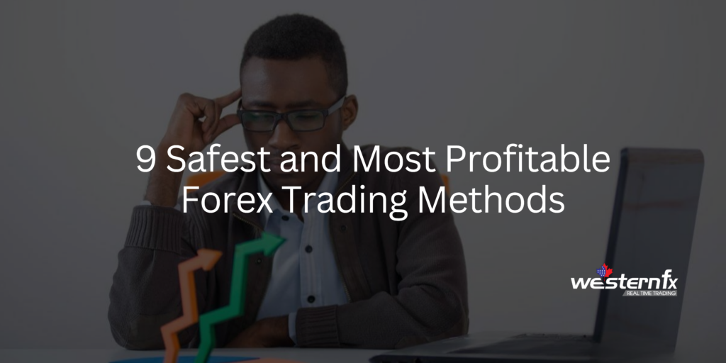9 Safest and Most Profitable Forex Trading Methods - Westernfx | Forex ...