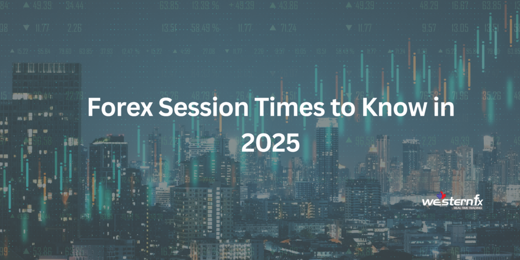 Forex Session Times to Know in 2025 - Westernfx | Forex Trading| CFD ...
